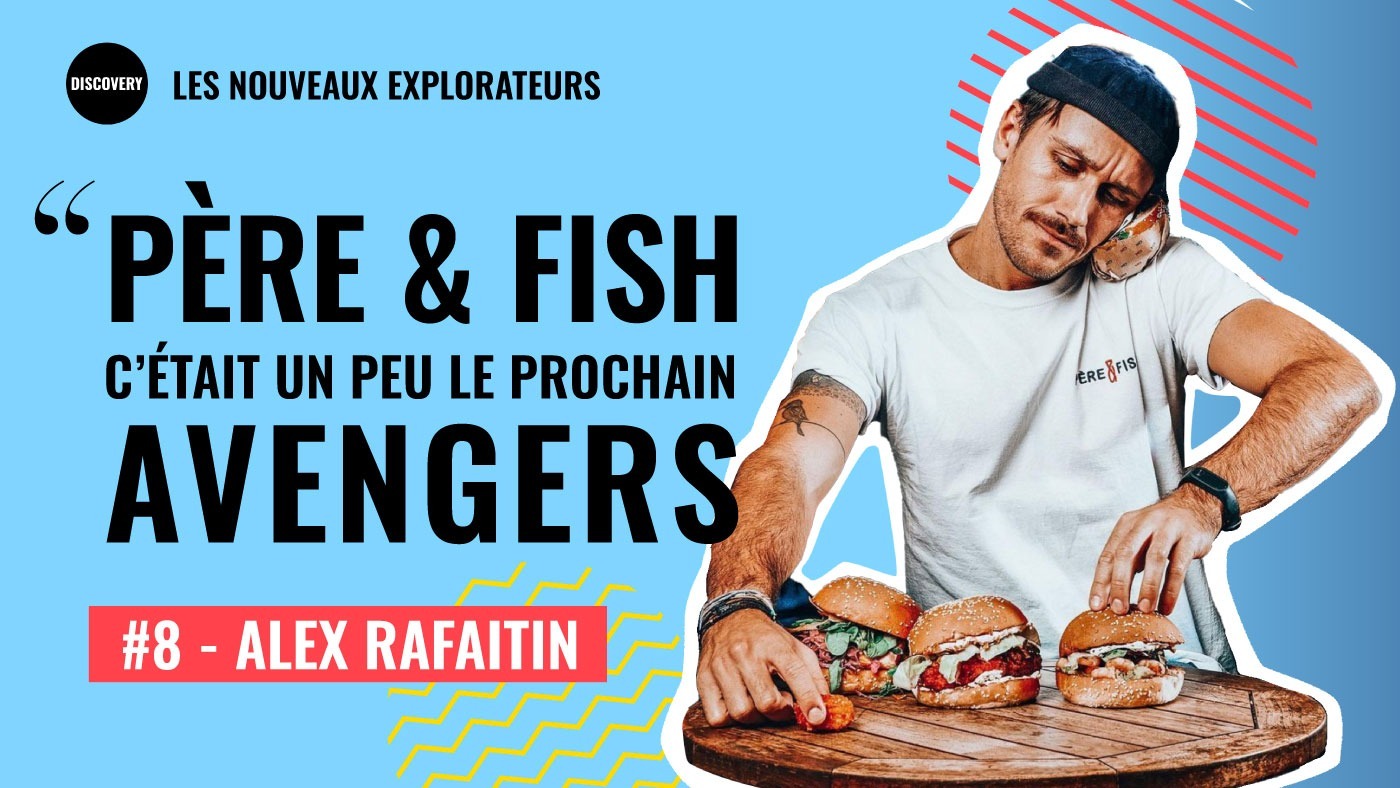 Père & Fish, c'était le prochain Avengers, Alex Rafaitin | Agence Discovery